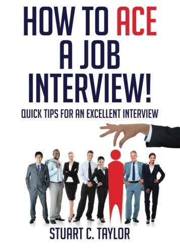 How to Ace a Job Interview!: Quick Tips for an Excellent Interview ...