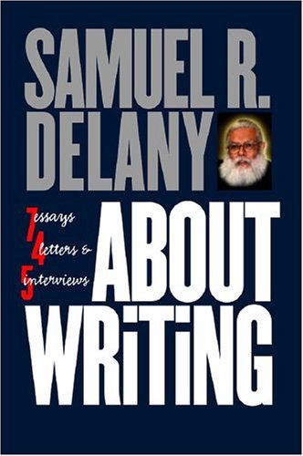 By Samuel R. Delany - About Writing: Seven Essays, Four Letters, and ...
