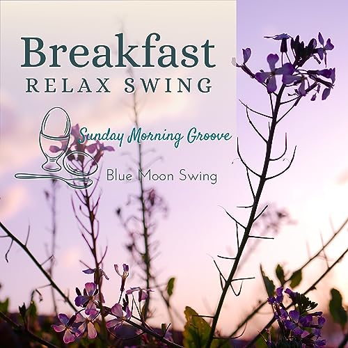Écouter Breakfast Relax Swing - Sunday Morning Groove par Blue Moon ...