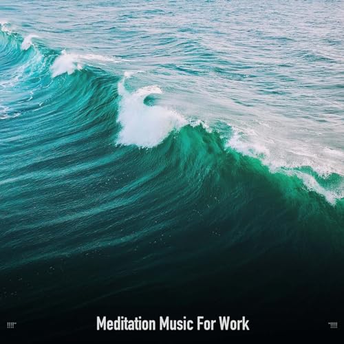 Play !!!!" Meditation Music For Work "!!!! by Yoga Music, Between Waves ...