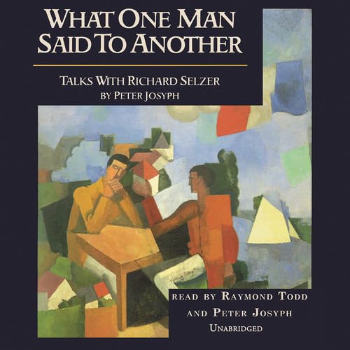 Amazon.com: What One Man Said to Another: Talks with Richard Selzer ...