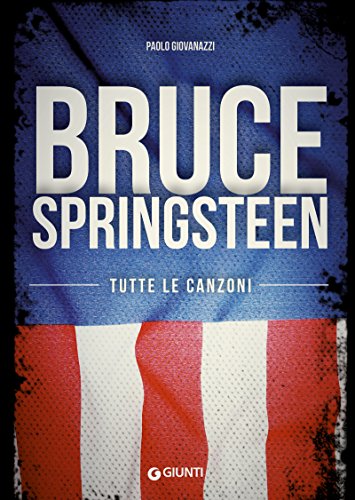 Bruce Springsteen. Tutte le canzoni eBook : Giovanazzi, Paolo: Amazon ...