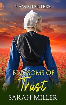 Amazon.com: Blossoms of Trust (5 Amish Family Series Book 7) eBook : Miller, Sarah: Books