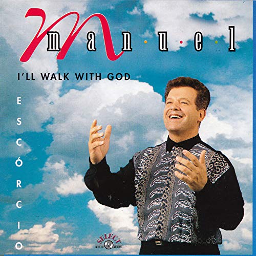Amazon.com: I'll Walk with God : Manuel Escorcio: Digital Music
