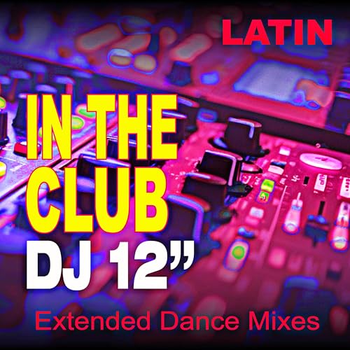 In The Club Latin (DJ 12” Extended Dance Mixes) von DJ Remixed bei ...