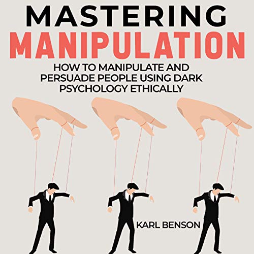 Amazon.com: Mastering Manipulation: How to Manipulate and Persuade ...