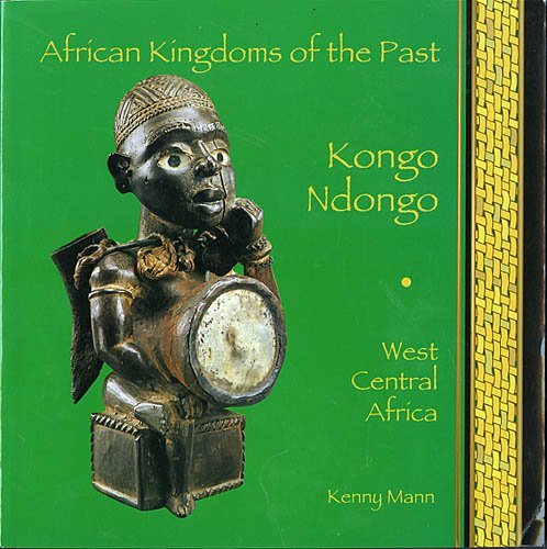 Kongo Ndongo: West Central Africa (African Kingdoms of the Past): Mann ...