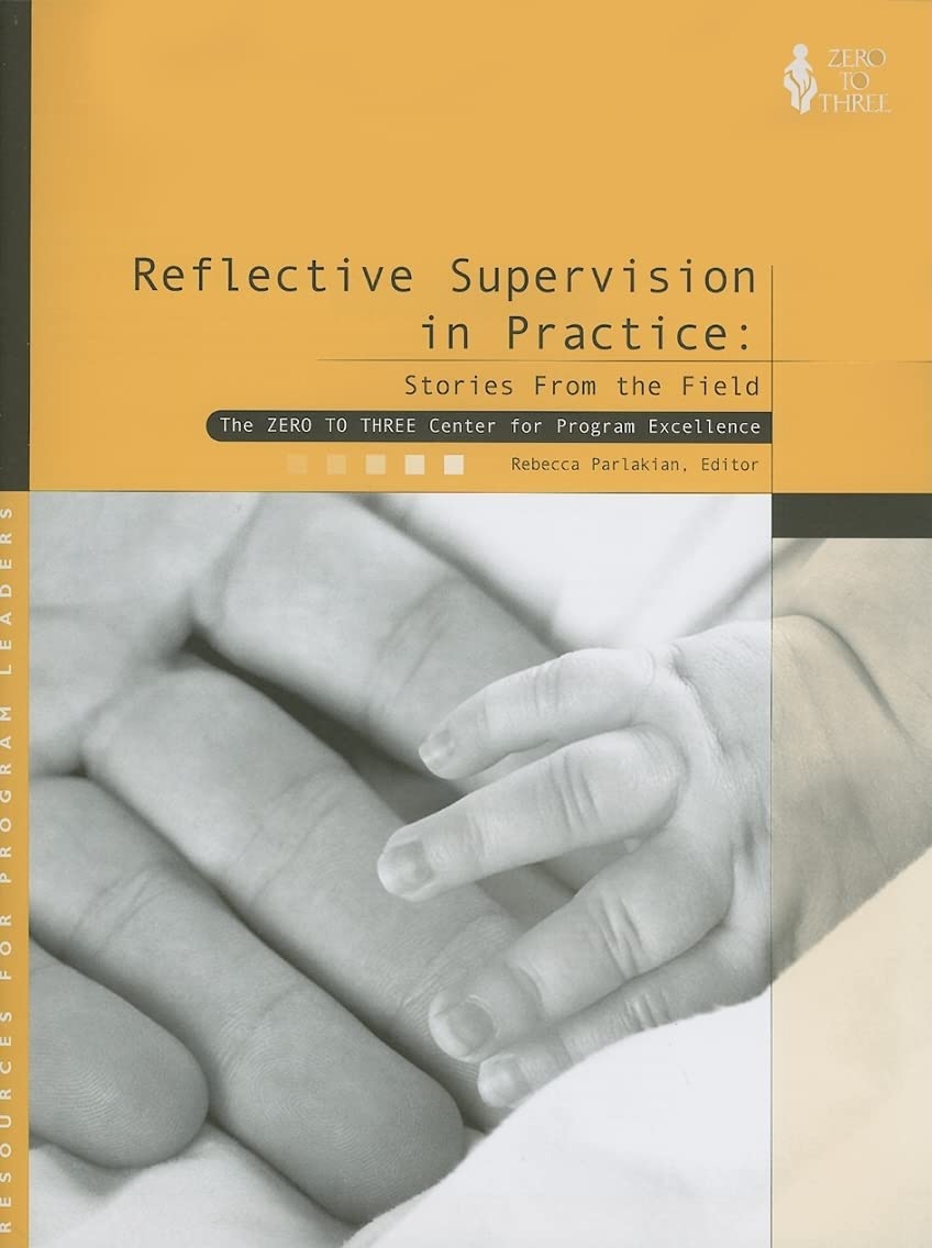 Reflective Supervision in Practice: Stories from the Field: Parlakian ...