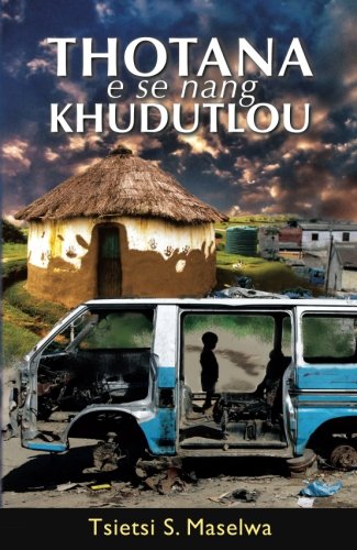 Thotana E Se Nang Khudutlou: Maselwa, Tsietsi S.: 9780620705127: Amazon ...