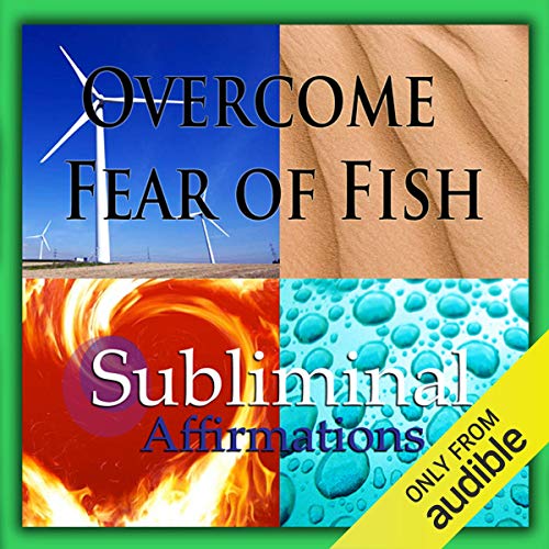 Overcome Fear of Fish Subliminal Affirmations: Ichthyobia & Fish Phobia ...