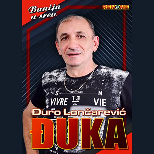 Play Banija u srcu by Djuro Loncarevic Djuka on Amazon Music