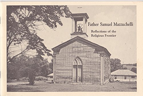 Father Samuel Mazzuchelli: Reflections of the Religious Frontier ...