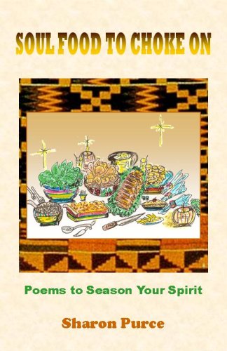 Soul Food to Choke On: Poems to Season Your Spirit: Sharon Purce ...
