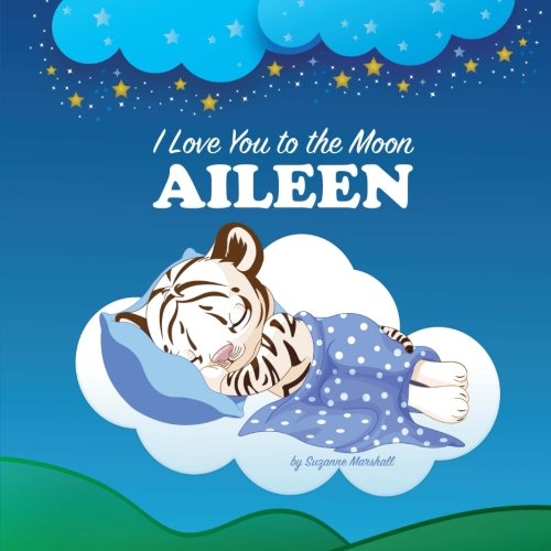 I Love You to the Moon, Aileen: Personalized Book & Bedtime Story ...