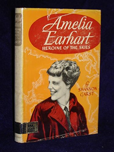 Amelia Earhart, heroine of the skies,: Garst, Shannon: Amazon.com: Books