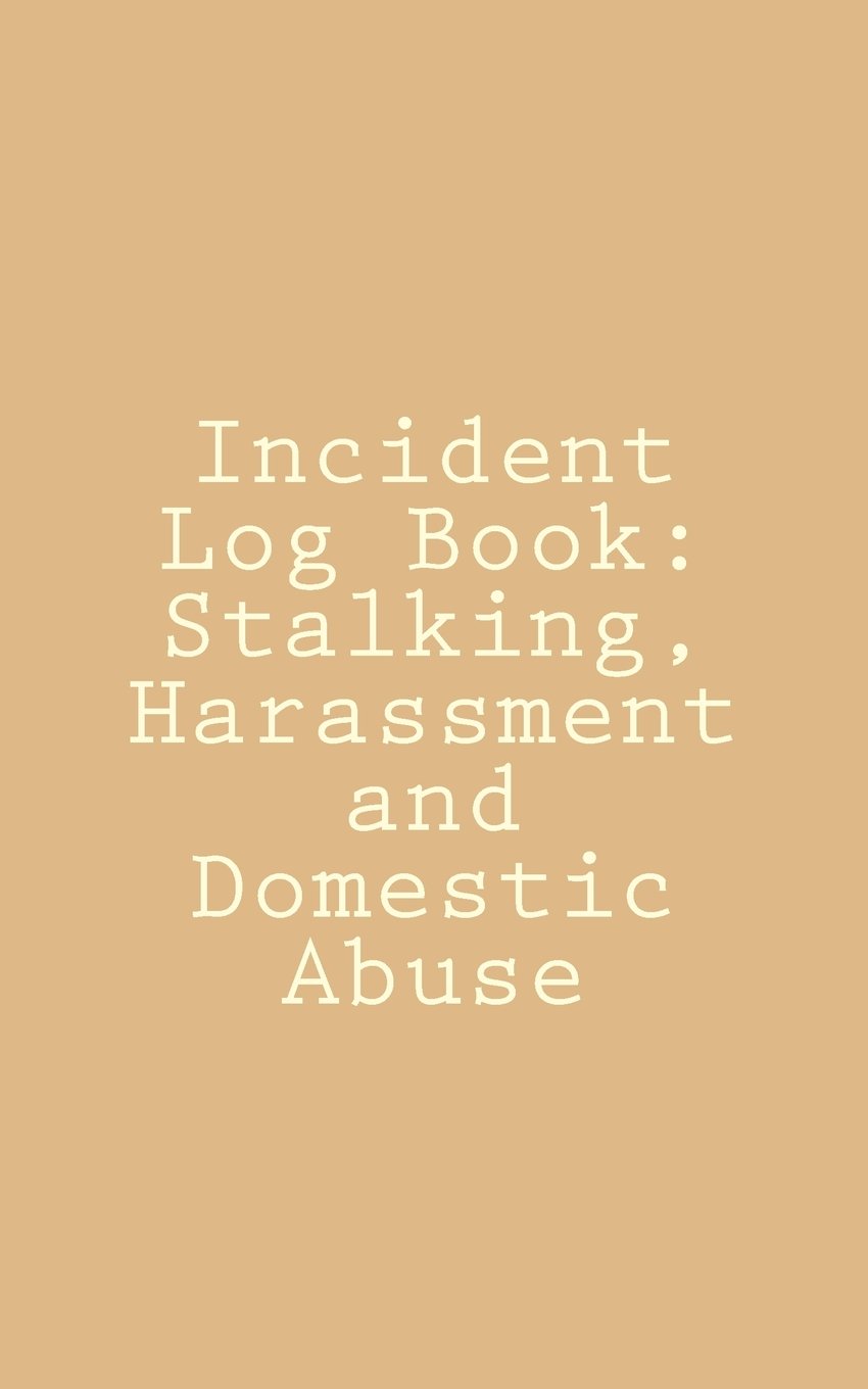 Amazon.com: Incident Log Book: Stalking, Harassment and Domestic Abuse ...