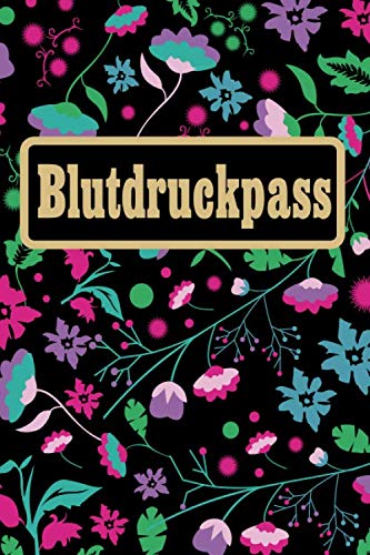 Blutdruckpass: Blutdruck Tagbuch zum Eintragen des gemessenen ...