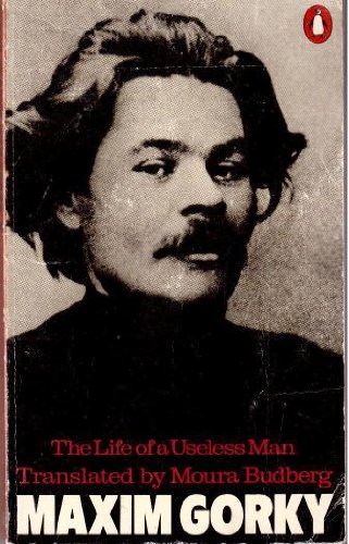 The Life of a Useless Man: Maxim Gorky, Moura Budberg: 9780140034592 ...