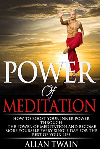 Power of Meditation: How to Boost Your Inner Power Through the Power of ...