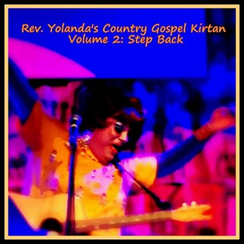 Play Rev. Yolanda's Country Gospel Kirtan, Vol. 2: Step Back by Rev ...