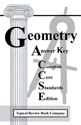 Answer Key for Geometry Workbook Common Core Standards Edition: Topical ...