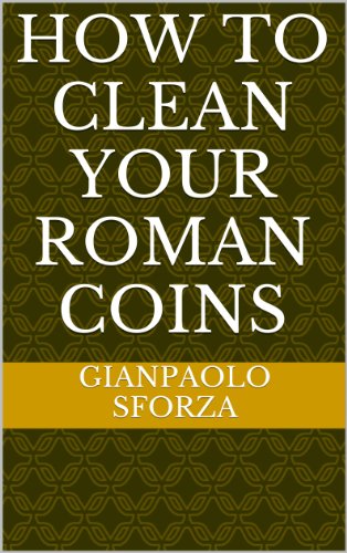 How to clean your Roman Coins eBook : SFORZA, GIANPAOLO: Amazon.co.uk ...
