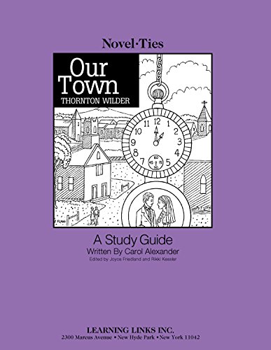 Our Town: Novel-Ties Study Guide: Thornton Wilder: 9780767512558 ...