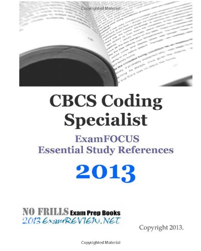 CBCS Coding Specialist ExamFOCUS Essential Study References 2013: with ...