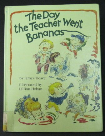 The Day the Teacher Went Bananas: Howe, James, Hoban, Lillian ...