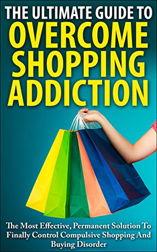 Amazon.com: The Ultimate Guide To Overcoming Shopping Addiction: The ...