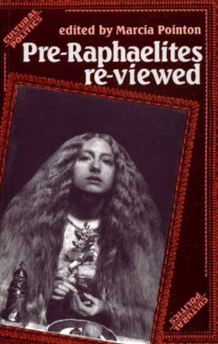 Pre-Raphaelites Re-Viewed (Cultural Politics): Pointon, Marcia, Ed ...