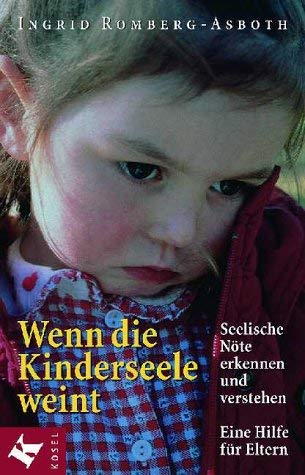 Amazon.com: Wenn die Kinderseele weint. Seelische Nöte erkennen und ...