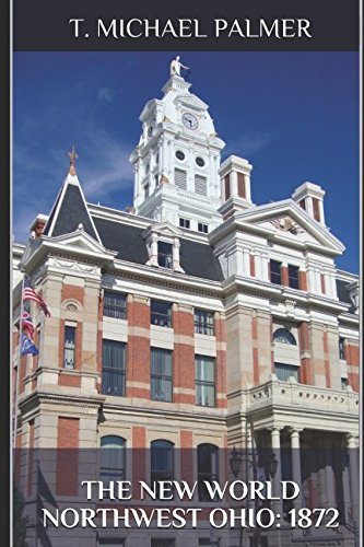 The New World: Northwest Ohio: 1872: Palmer, T. Michael: 9781549755217 ...