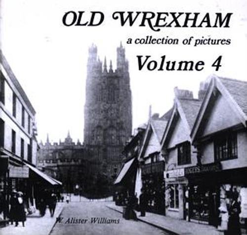 Old Wrexham (A Collection of Pictures): Williams, W. Alister ...