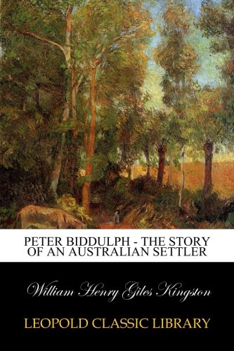 Peter Biddulph - The Story of an Australian Settler : Amazon.in: Books