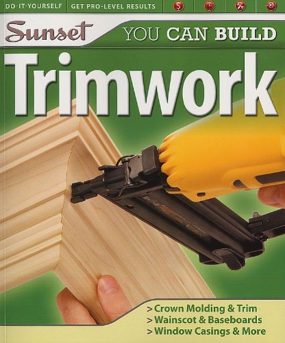 Sunset You Can Build: Trimwork: Editors of Sunset Books: Amazon.com: Books