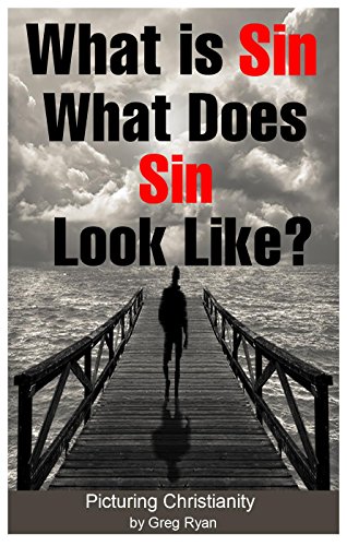 What is Sin?: What Does Sin Look Like? (Picturing Christianity Book 1 ...
