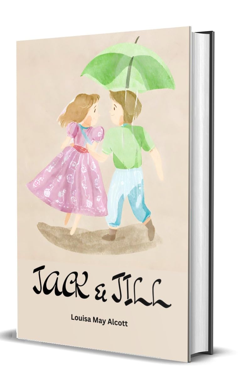 Jack and Jill: A Village Story : Louisa May Alcott: Amazon.in: Books