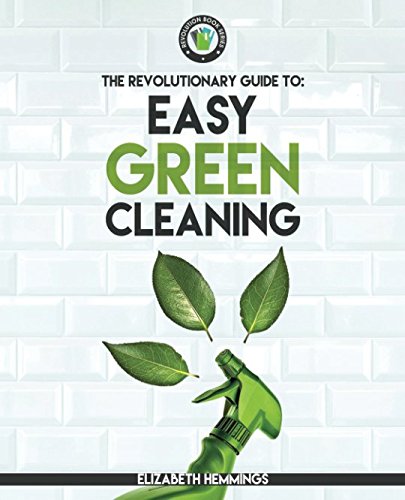 Easy Green Cleaning: Join the Safe, Effective and Eco-Friendly Cleaning ...
