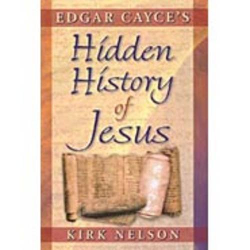 Edgar Cayce's Hidden History of Jesus: Nelson, Kirk: 9780876044612 ...