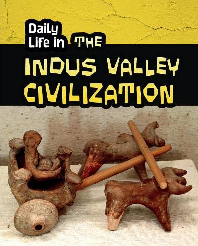 Daily Life in the Indus Valley Civilization (Infosearch: Daily Life in ...