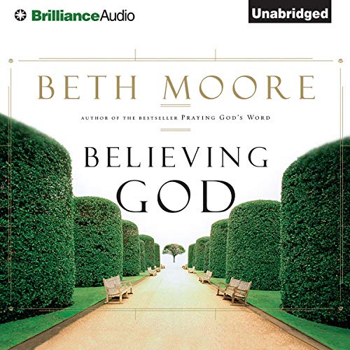 Believing God (Audiobook) by Beth Moore | Audible.com