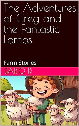 Amazon.com: The Adventures of Greg and the Fantastic Lambs.: Farm ...