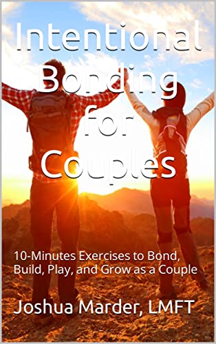 Intentional Bonding for Couples: 10-Minute Exercises to Bond, Build ...