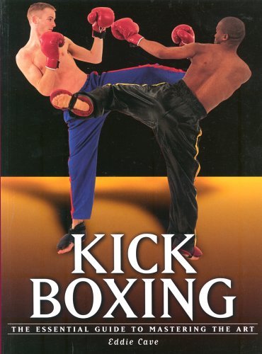 Martial Arts: Kick Boxing : The Essential Guide to Mastering the Art ...