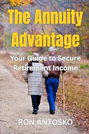 The Annuity Advantage: Your Guide to Secure Retirement Income : Antosko, Ron: Amazon.com.mx: Libros