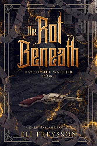 Amazon.com: The Rot Beneath: A Dark Gaslamp Fantasy (Days of the ...