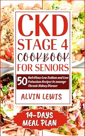 Amazon.com: CKD Stage 4 Cookbook for Seniors : 50 Nutritious Low Sodium ...