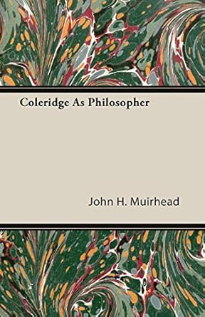 Coleridge As Philosopher: Muirhead, John H: 9781406730104: Amazon.com ...