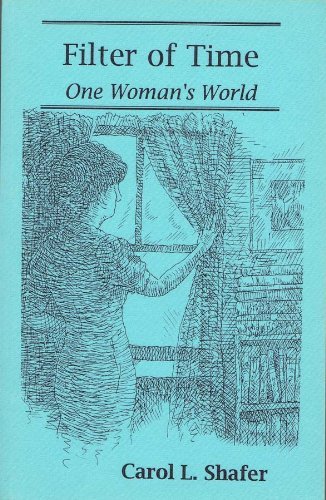 Filter of time: One woman's world: Shafer, Carol L: 9780938041610 ...